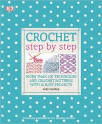 DK Crochet The Complete Step-by-Step Guide Essential Techniques, More ...
