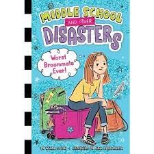Middle School and Other Disasters Book 1 Worst Broommate Ever - A Book ...
