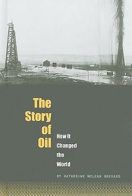 The Story of Oil: How It Changed the World (The World Transformed ...
