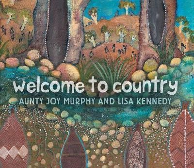 Welcome To Country: A Traditional Aboriginal Ceremony - A Book And A Hug